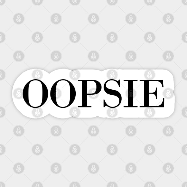 Oopsie Oopsie Sticker Teepublic